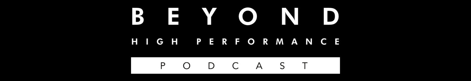 BEYOND HIGH PERFORMANCE PODCAST - Novus Global